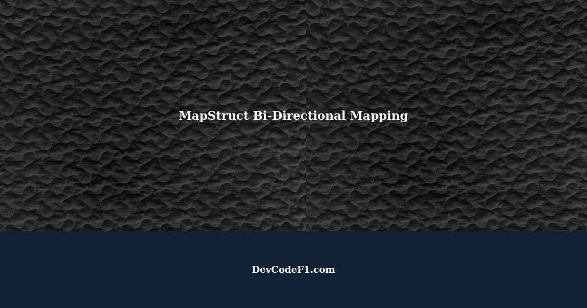 Configuring MapStruct to Map Bidirectional Relationships while ... Configuring MapStruct to Map Bidirectional Relationships while ...