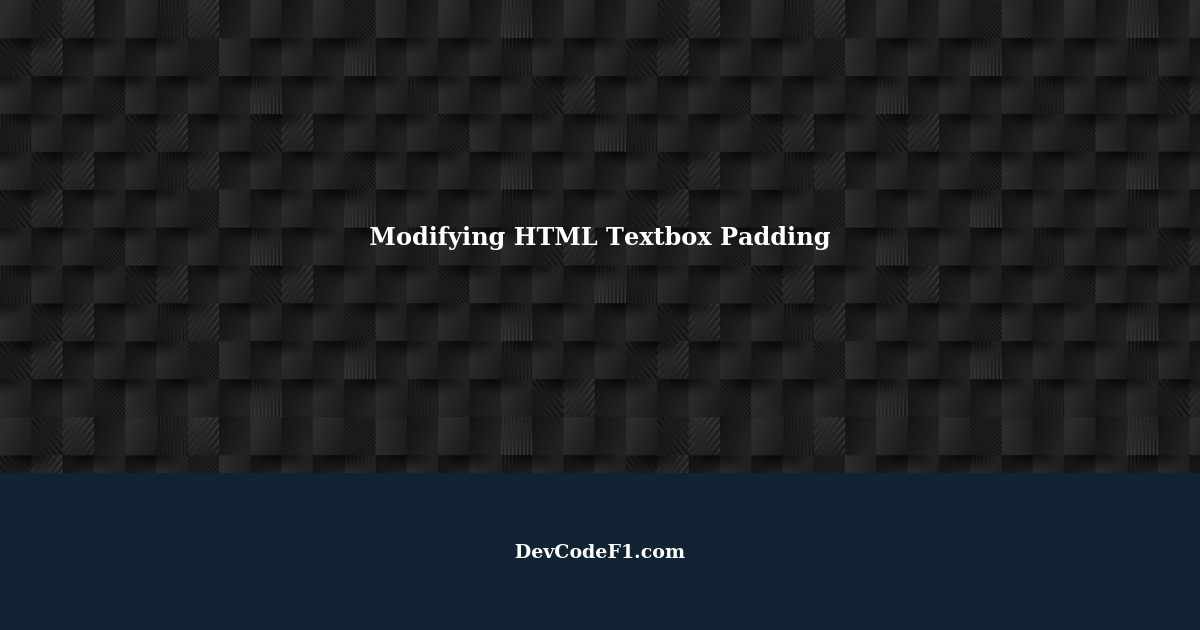 How To Increase The Width Of An HTML Textbox By Modifying Its Padding