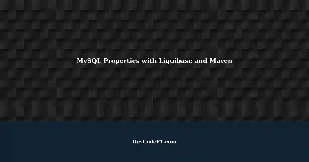Loading Properties from MySQL Database using Liquibase with Maven and ... Loading Properties from MySQL Database using Liquibase with Maven and ...