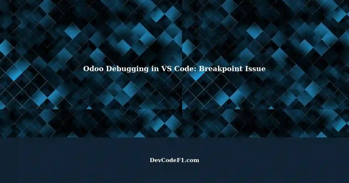 Debugging Odoo In Visual Studio Code OdooRemoteAttach Not Hitting