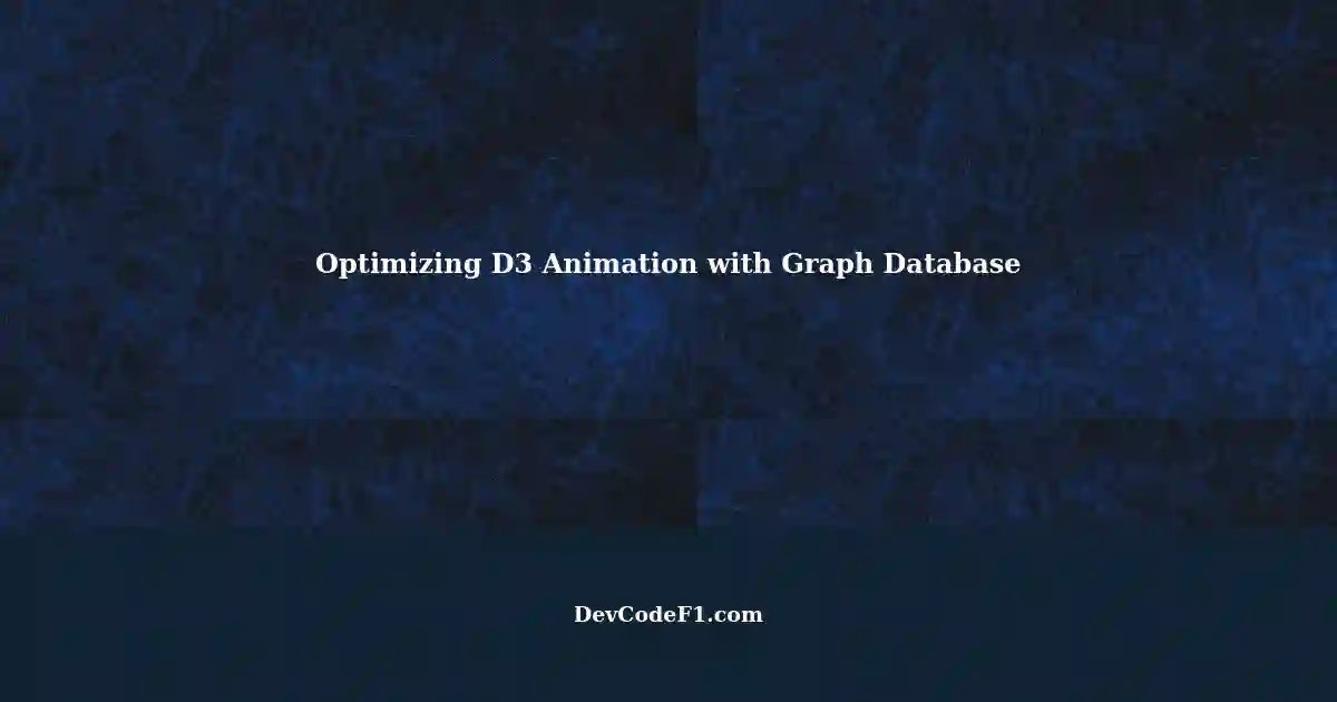Optimizing D3 Animation with Ten Thousands of Elements: A Graph ...