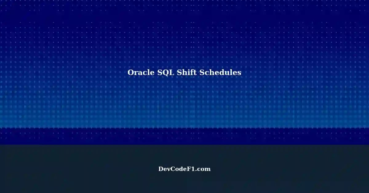 pulling-data-current-shift-schedules-in-oracle-sql-for-two-shifts-08