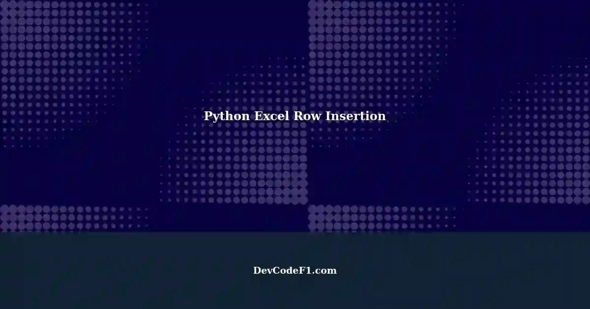 Inserting Rows In Excel Using Python