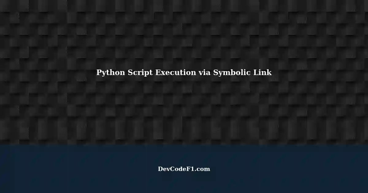 Difficulty Executing Python Script via Symbolic Link in Different ... Difficulty Executing Python Script via Symbolic Link in Different ...