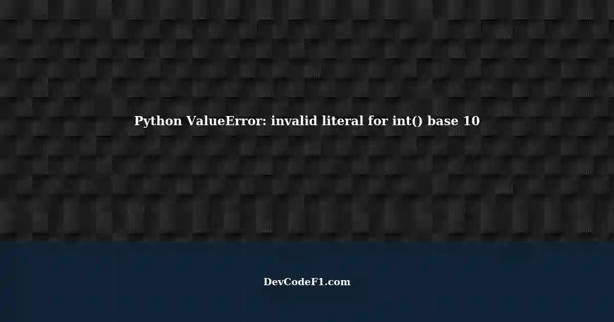 Error Handling in Python: ValueError: invalid literal for int() base 10 Error Handling in Python: ValueError: invalid literal for int() base 10