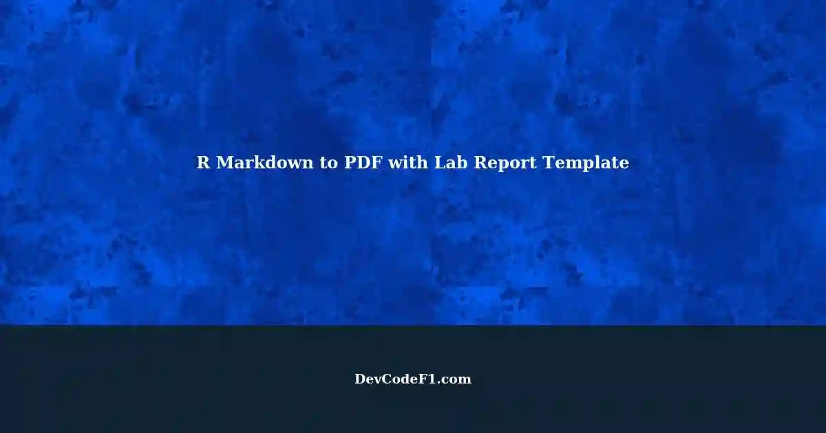 Converting R Markdown To Pdf Using Lab Report Template