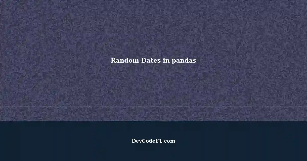 Creating Random Date Objects For Another Column In Pandas