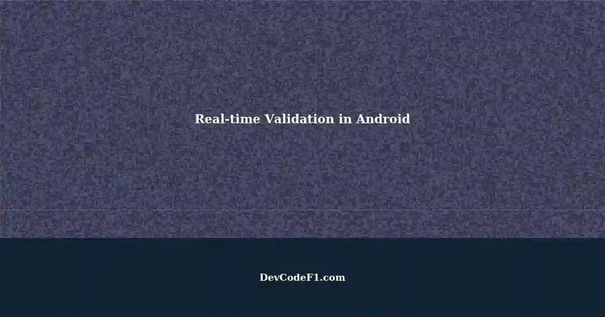 Real Time Validation Of Edittext In Android Without Button Click 6467