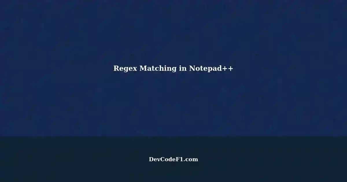 Regex Matching Line Containing Certain Word Symbol Combinations In Notepad