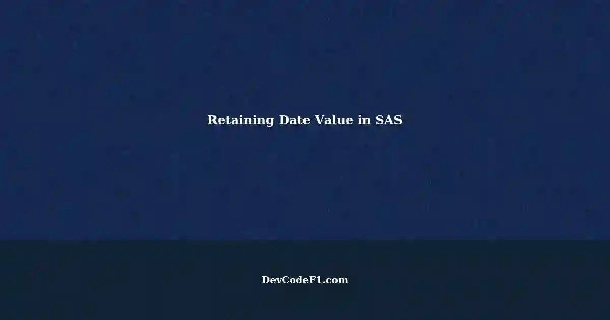 Retaining Date Value Using Sas Data Step Creating A New Variable With Stschgdate 2953