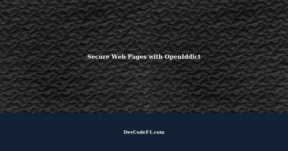 Securing Web Pages with OpenIddict Server and Client Securing Web Pages with OpenIddict Server and Client