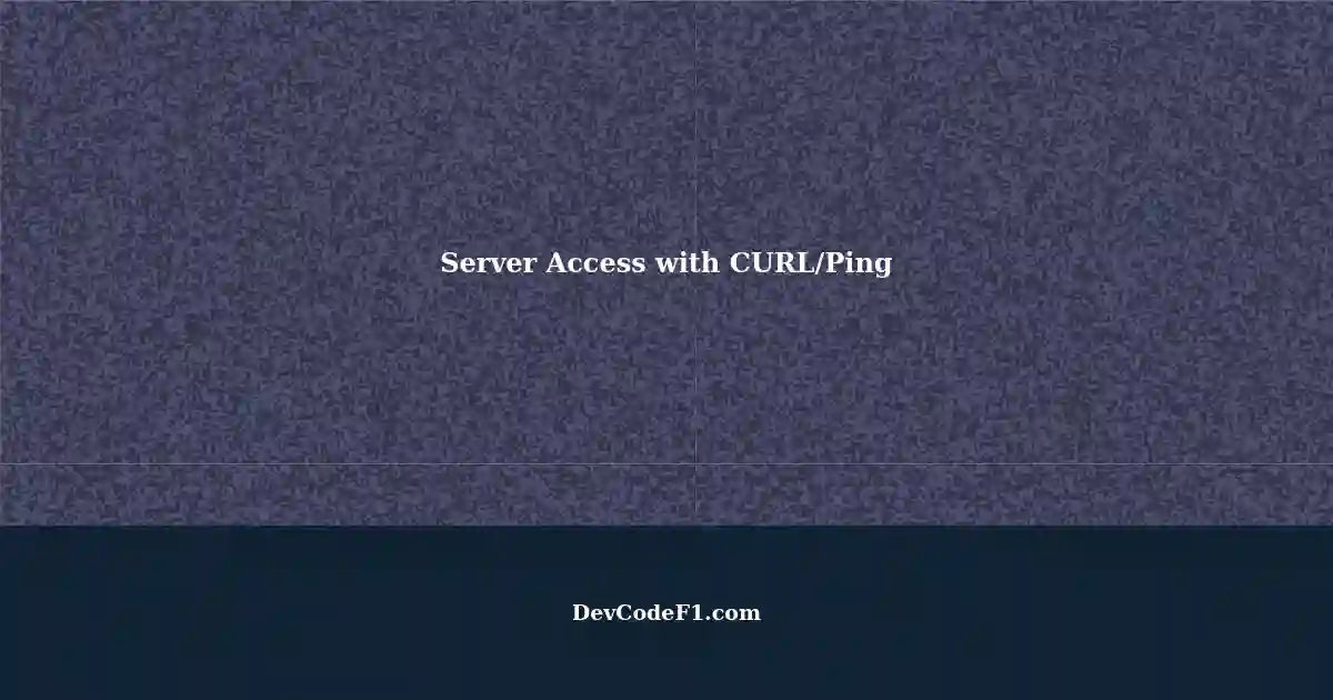 Configuring a Server: Accessing a Website via CURL/Ping, Not a Browser Configuring a Server: Accessing a Website via CURL/Ping, Not a Browser