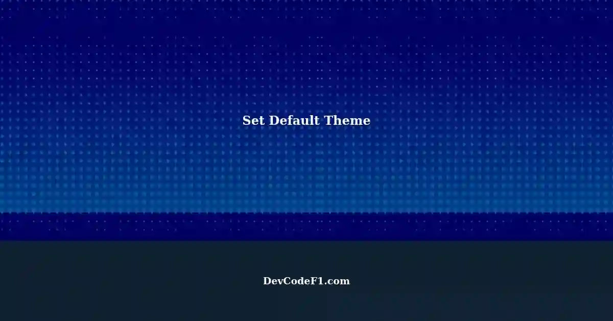How To Set Default Theme In DontThemes Manager Config