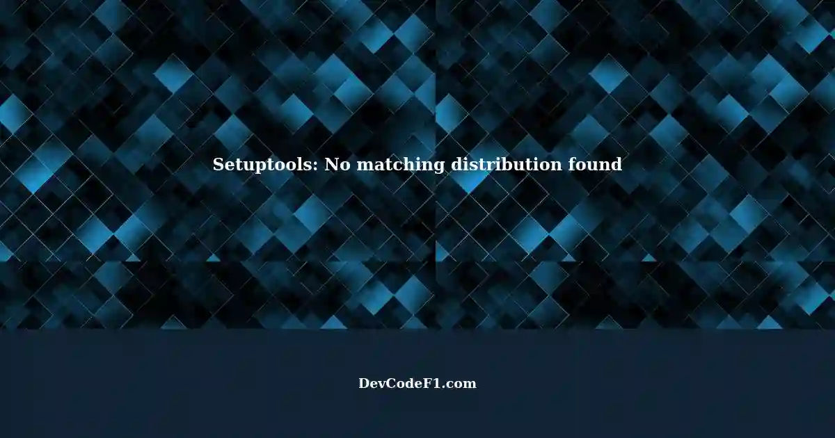 Resolving No Matching Distribution Found During Setuptools Building Of Python Pip Package 