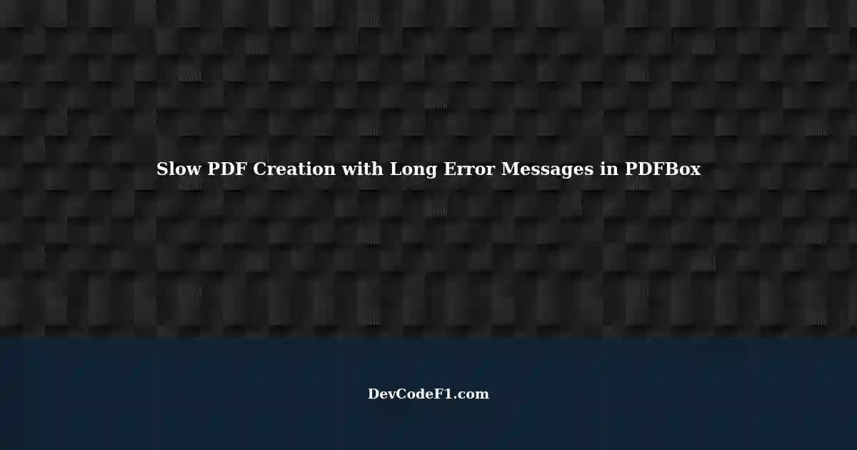 long-error-message-slows-down-pdf-creation-with-pdfbox-in-java