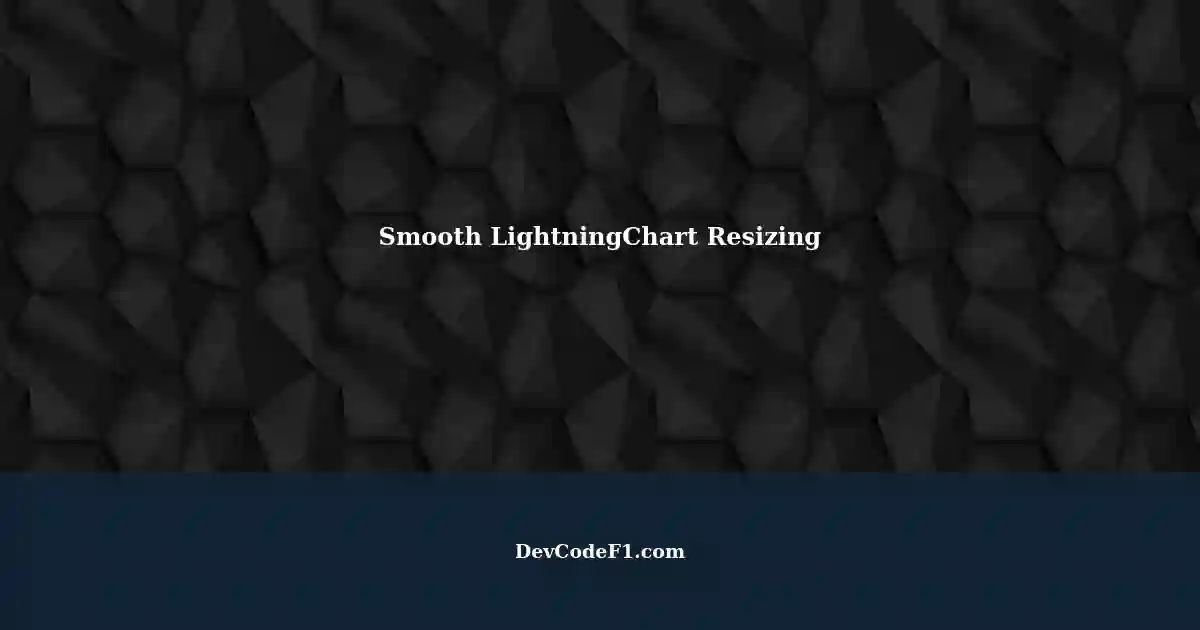 Smooth LightningChart Resizing in Electron Apps Smooth LightningChart Resizing in Electron Apps