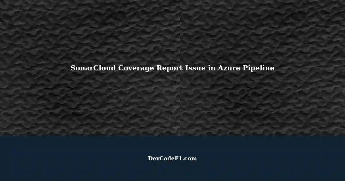 Sonarcloud Javascripttypescript Code Coverage Report Not Working In Azure Pipeline 7087