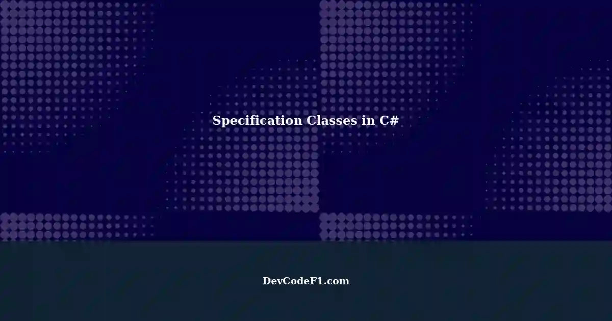Creating Specification Classes in C# Without Property Parameters