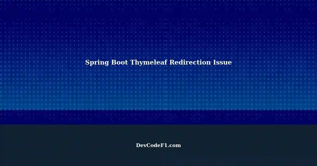 Spring Boot Thymeleaf Based Documents Not Redirected 