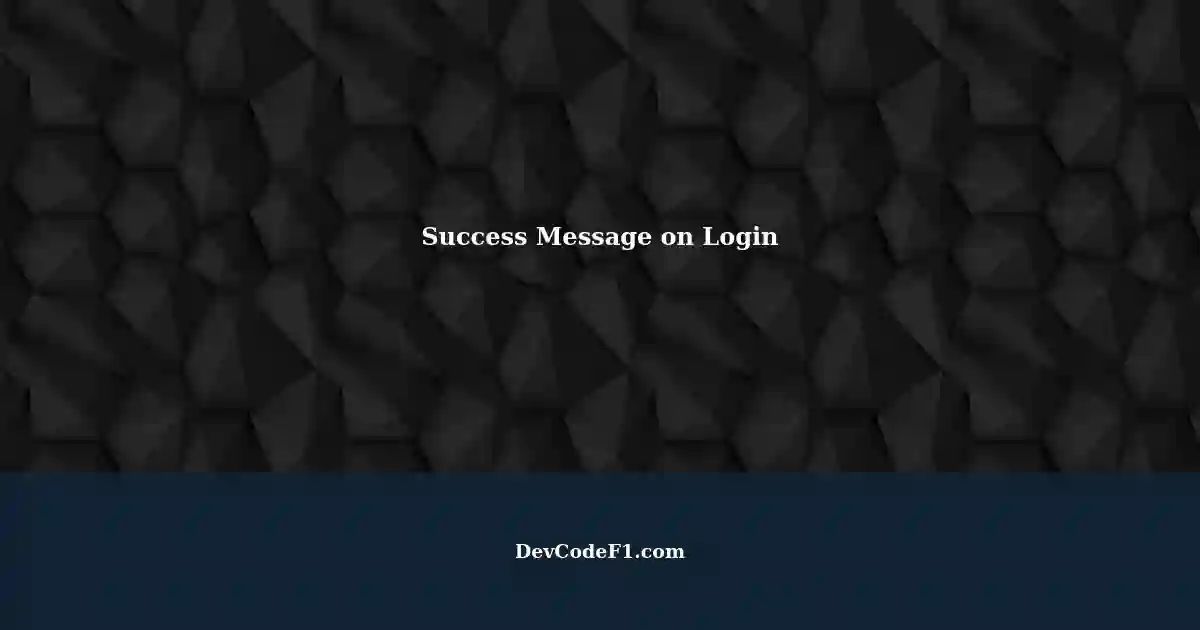 Displaying Success Message after Successful User Login: A Backend Approach