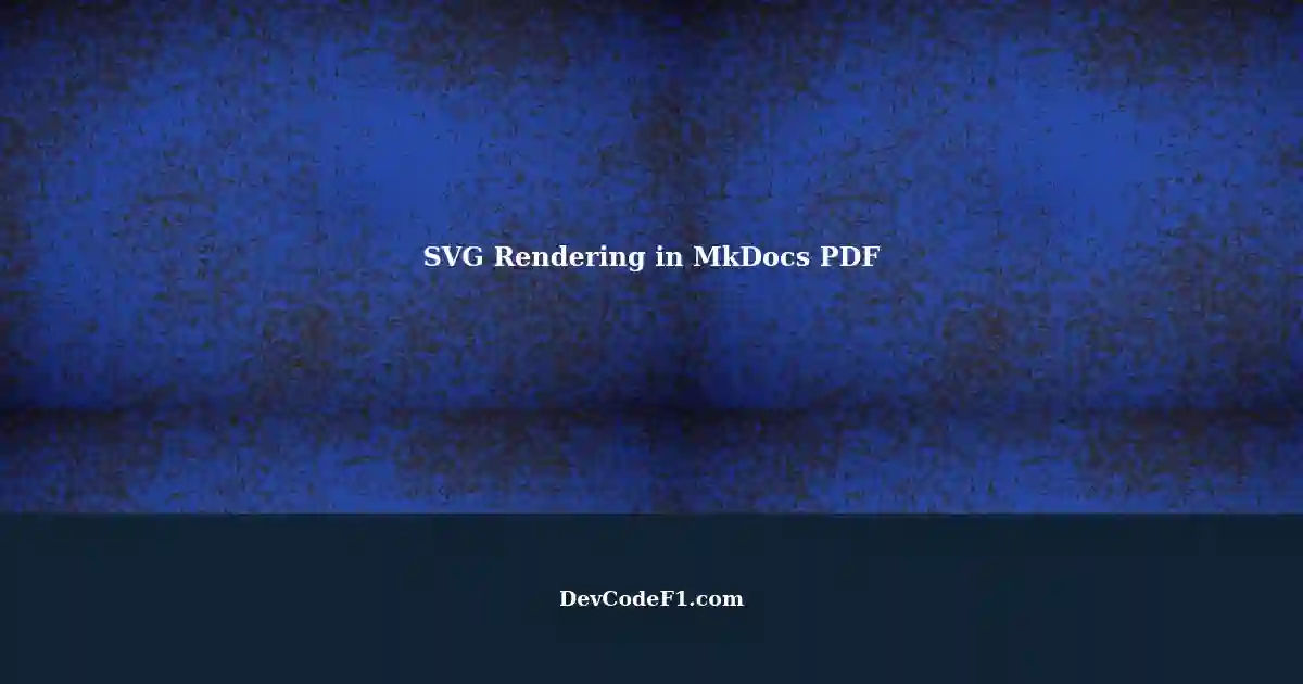 SVG Rendering Issues with Material for MkDocs: PDF Generation SVG Rendering Issues with Material for MkDocs: PDF Generation