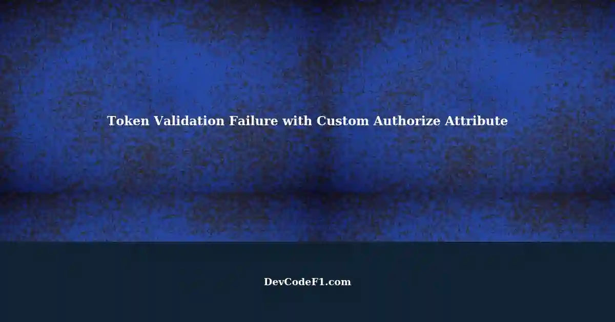 Token Validation Failed: Unable to Validate Issuer in Custom ... Token Validation Failed: Unable to Validate Issuer in Custom ...