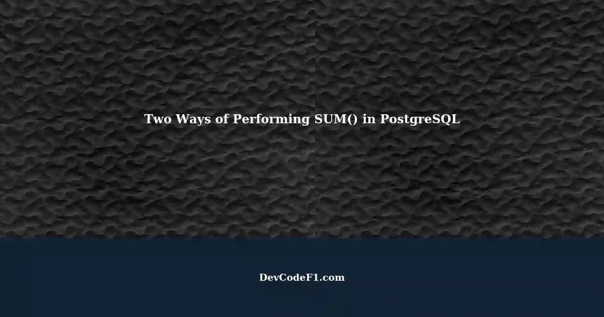 Performing Sum Operations Together In Postgresql Two Different Ways 