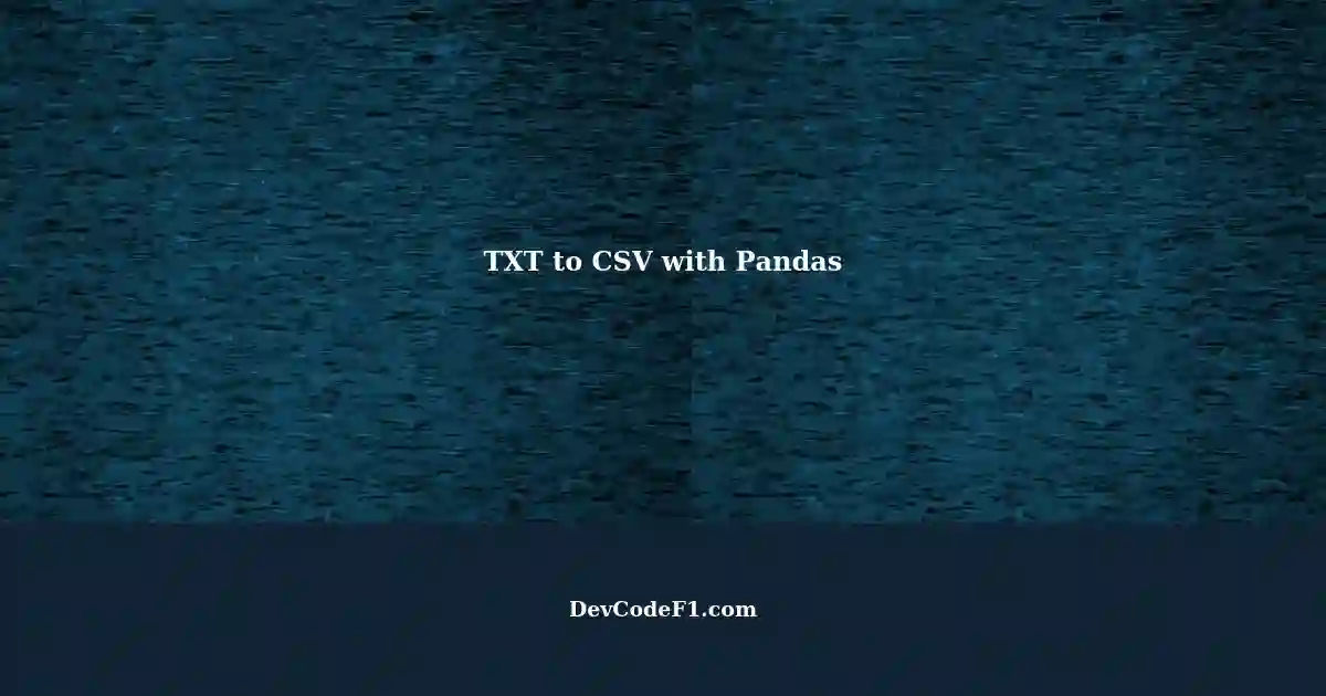 Converting Txt Tabular Data To Csv A Simple Solution Using Pandas 8036