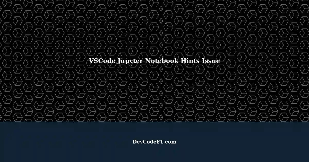 Vscode Jupyter Notebook Hints Not Working New Cells Dont Appear 