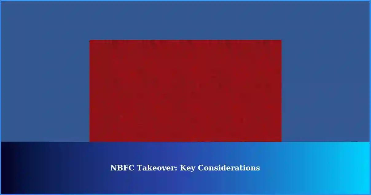 Successfully Executing an NBFC Takeover: Key Considerations Successfully Executing an NBFC Takeover: Key Considerations