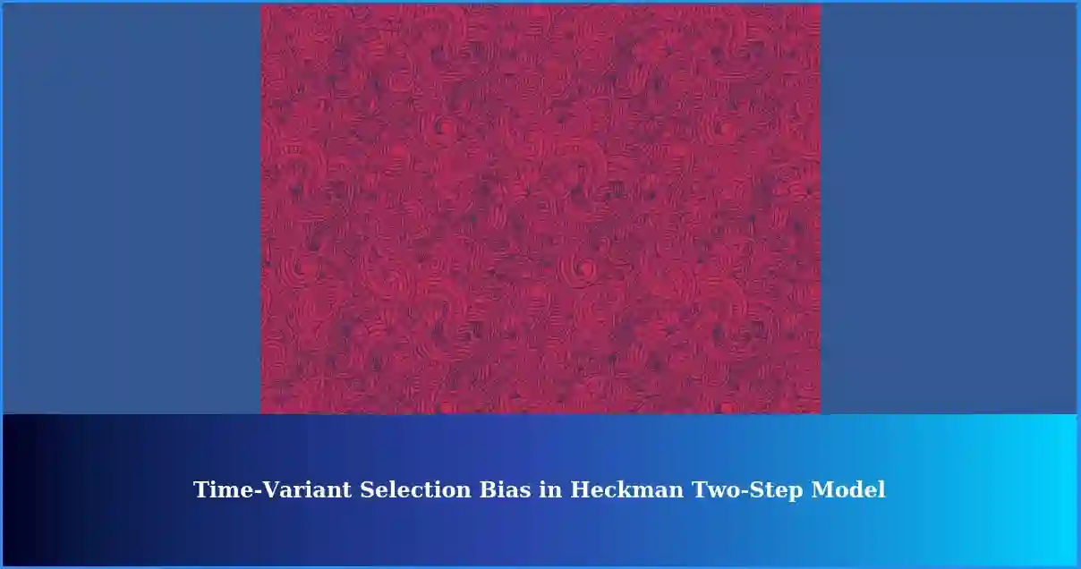 Handling Time-Variant Observation Selection in Heckman Two-Step Model ...