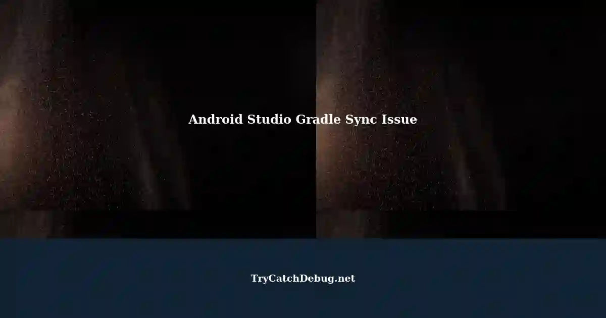 Android Studio: Project Failed with Gradle Sync Issue and Plugin Error Android Studio: Project Failed with Gradle Sync Issue and Plugin Error
