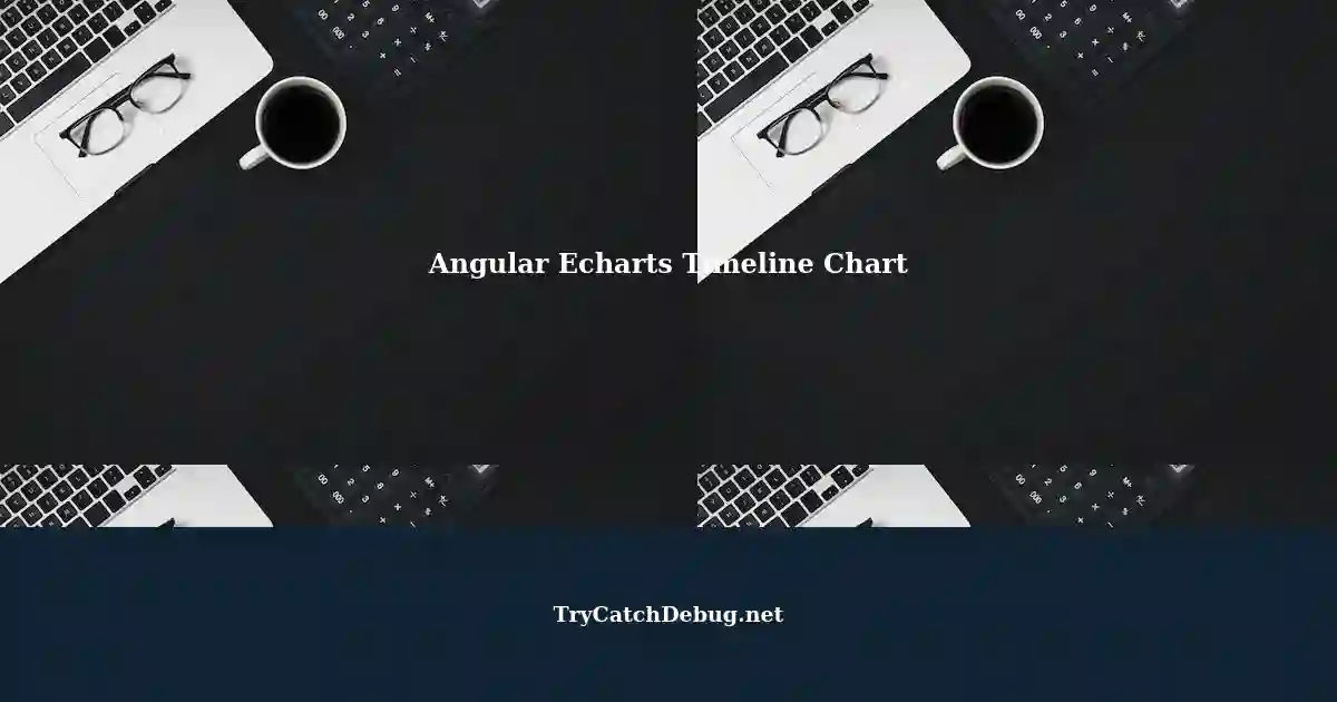 Creating Timeline Charts with Three Categories in Angular using Echarts Creating Timeline Charts with Three Categories in Angular using Echarts