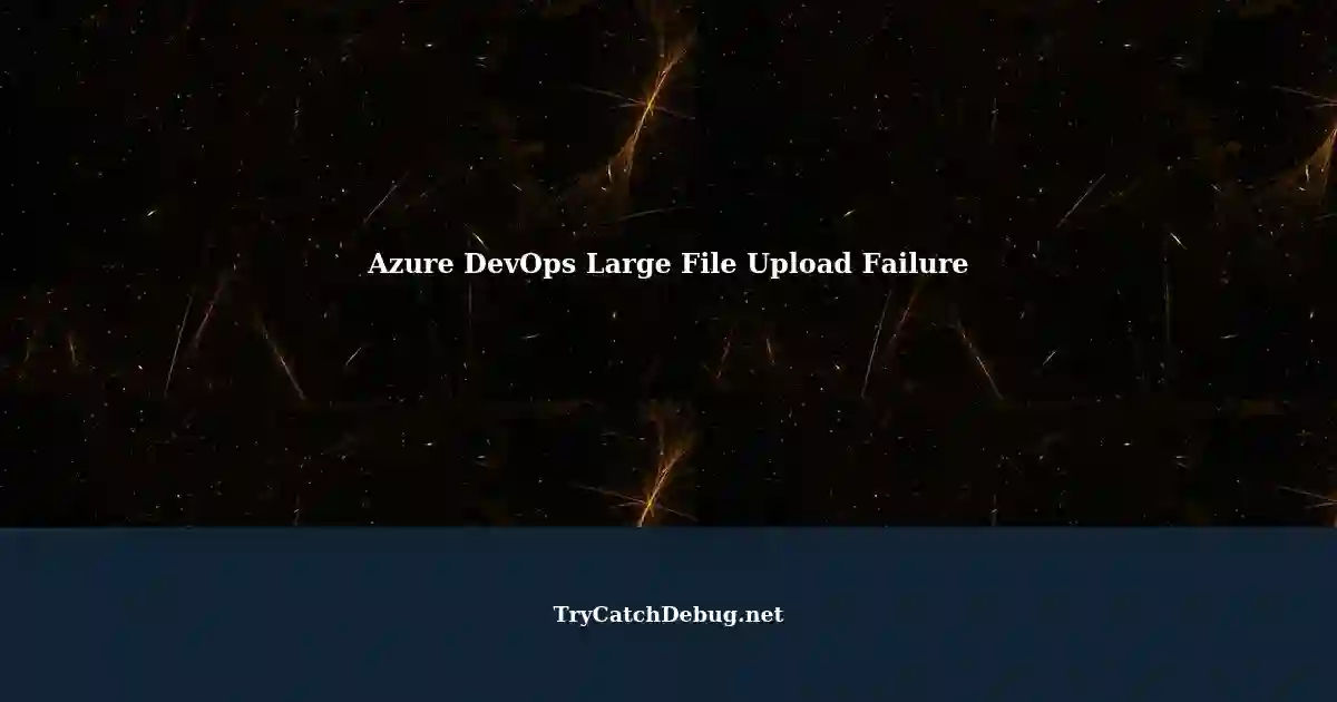 Azure Devops Gitlfs Big File Push Aborts After 120 Seconds
