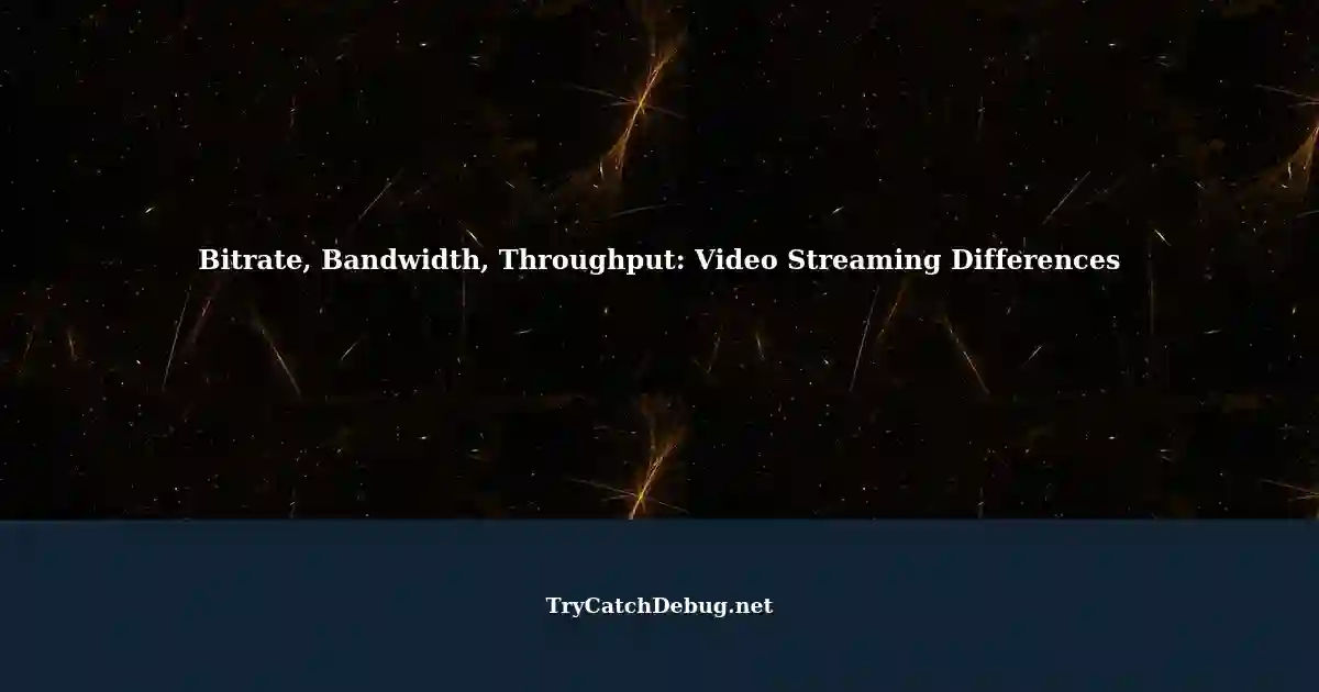 Clarifying the Differences: Bitrate, Bandwidth, and Throughput in Video ... Clarifying the Differences: Bitrate, Bandwidth, and Throughput in Video ...