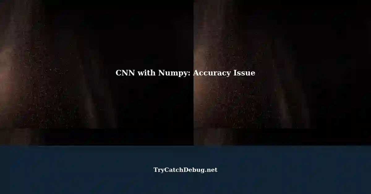 Convolutional Neural Network with Numpy Not Improving Accuracy ... Convolutional Neural Network with Numpy Not Improving Accuracy ...