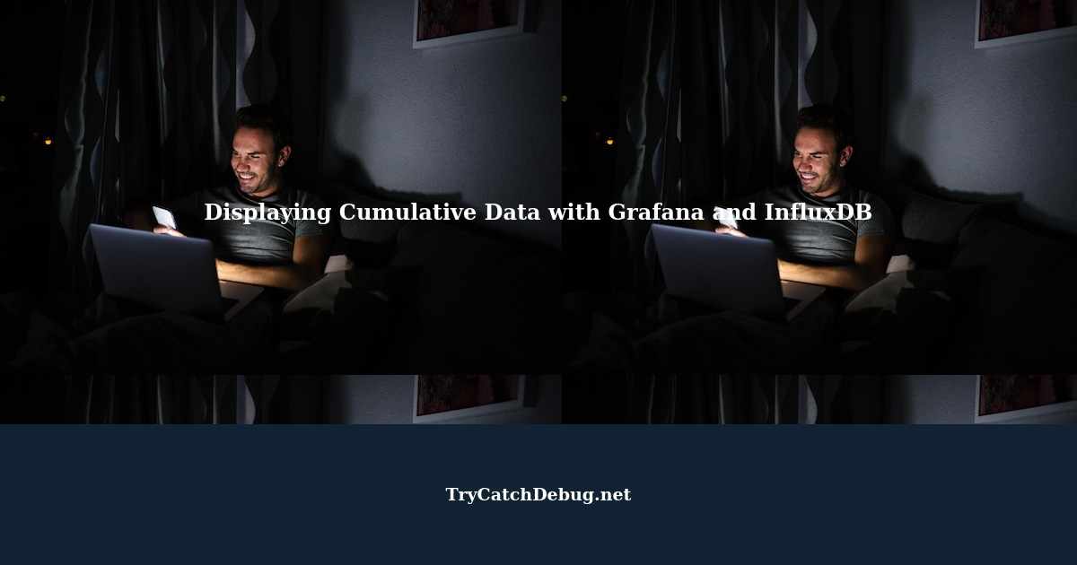 Using Grafana And Influxdb To Display Cumulative Data For Each Month 
