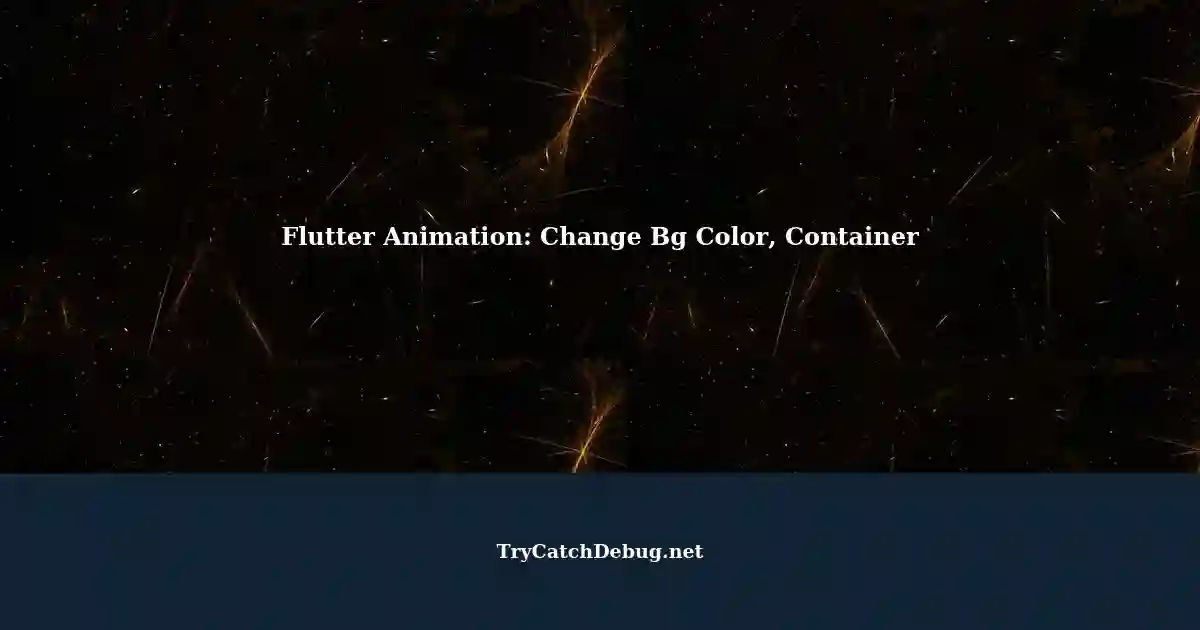 Customizing Background Color And Container Animation In Flutter