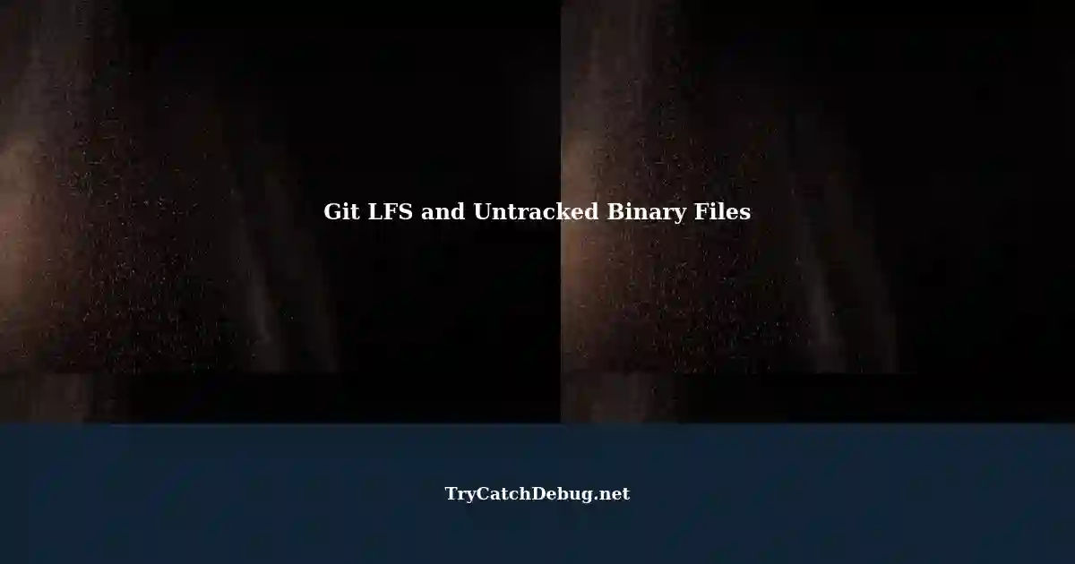 Git: Excluding Large Directories with LFS and Untracking Binary Files Git: Excluding Large Directories with LFS and Untracking Binary Files