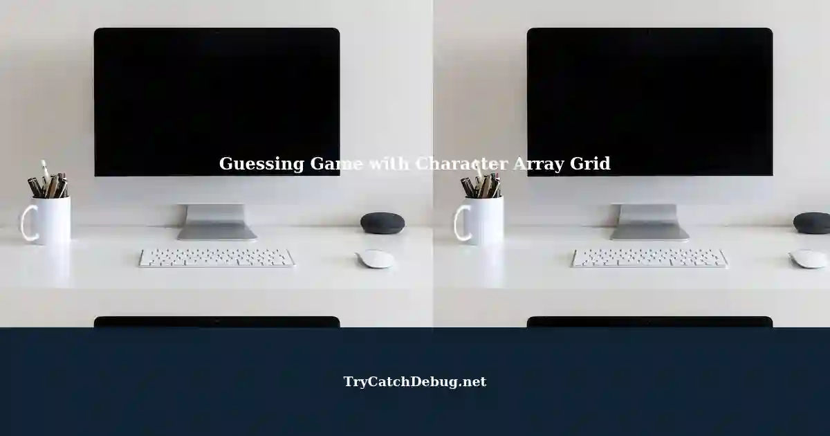 Creating A Guessing Game Implementing A Character Array Grid In C 