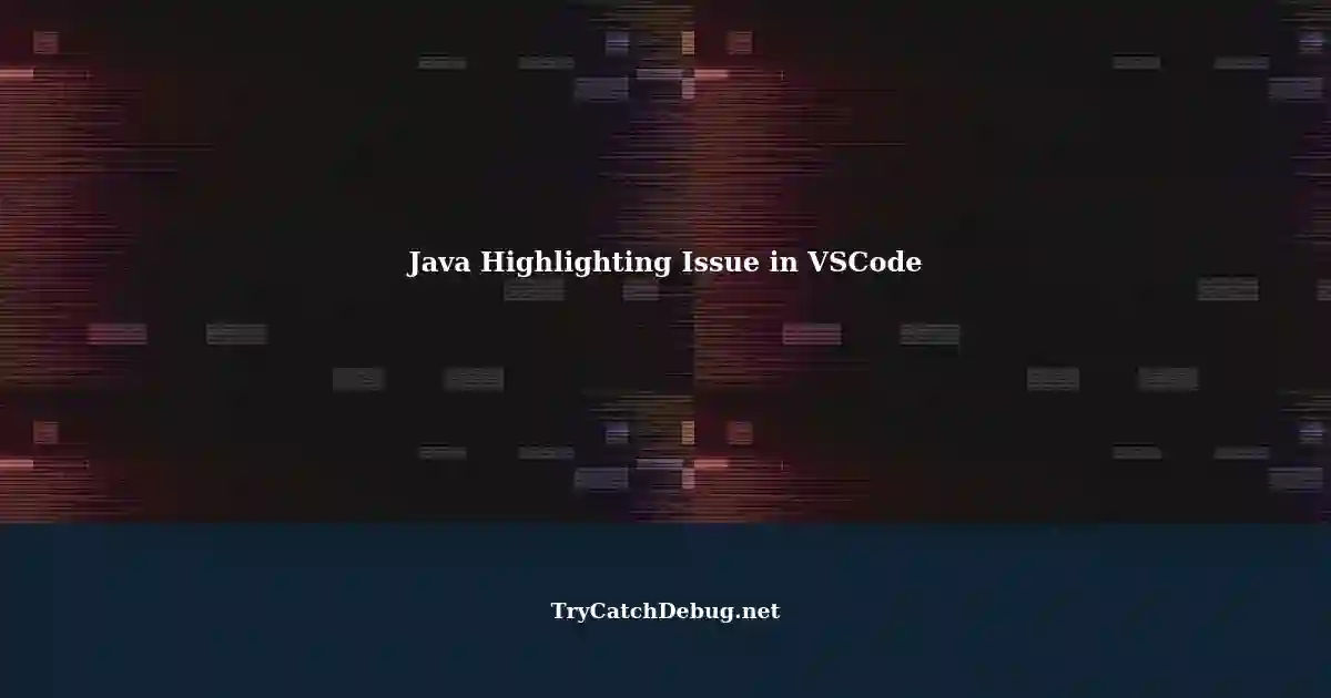 Strange Java Highlighting In Vscode An Old Issue With No Recent Solutions