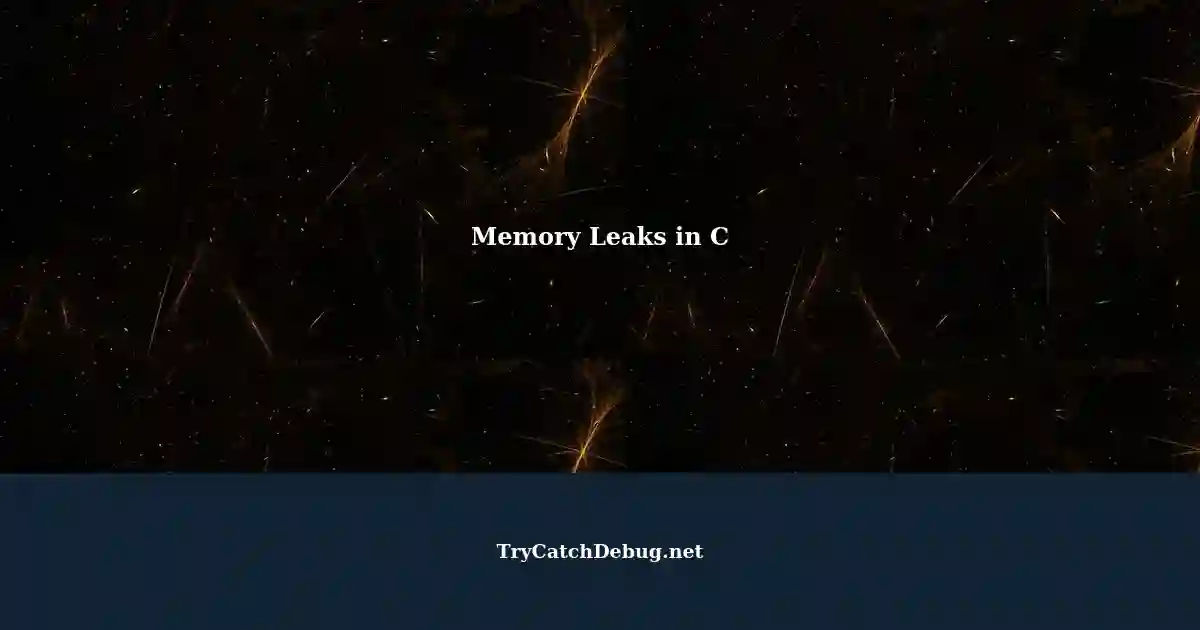 Memory Leaks in C: A Challenging Aspect for Beginners Memory Leaks in C: A Challenging Aspect for Beginners