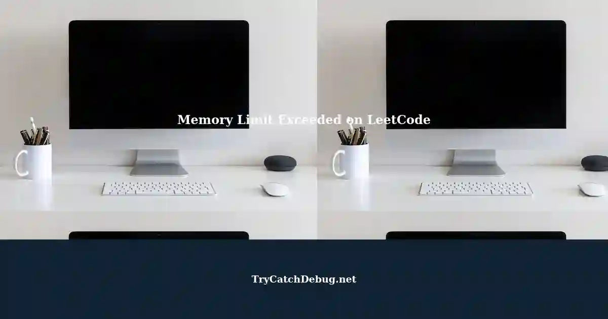 Overcoming Memory Limit Exceeded Issues On Leetcode With Large Data Sets 8972