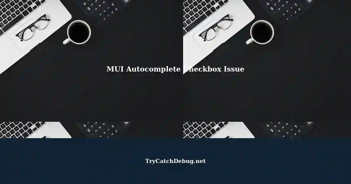 MUI Autocomplete Checkbox: Breaks with Multiple Values Option in MUI 5 ... MUI Autocomplete Checkbox: Breaks with Multiple Values Option in MUI 5 ...