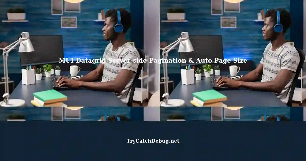 Using MUI Datagrid with Server-side Pagination and Automatic Page Size Using MUI Datagrid with Server-side Pagination and Automatic Page Size