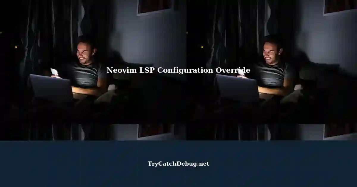 Overriding Neovim LSP Configuration Schema/Settings Overriding Neovim LSP Configuration Schema/Settings
