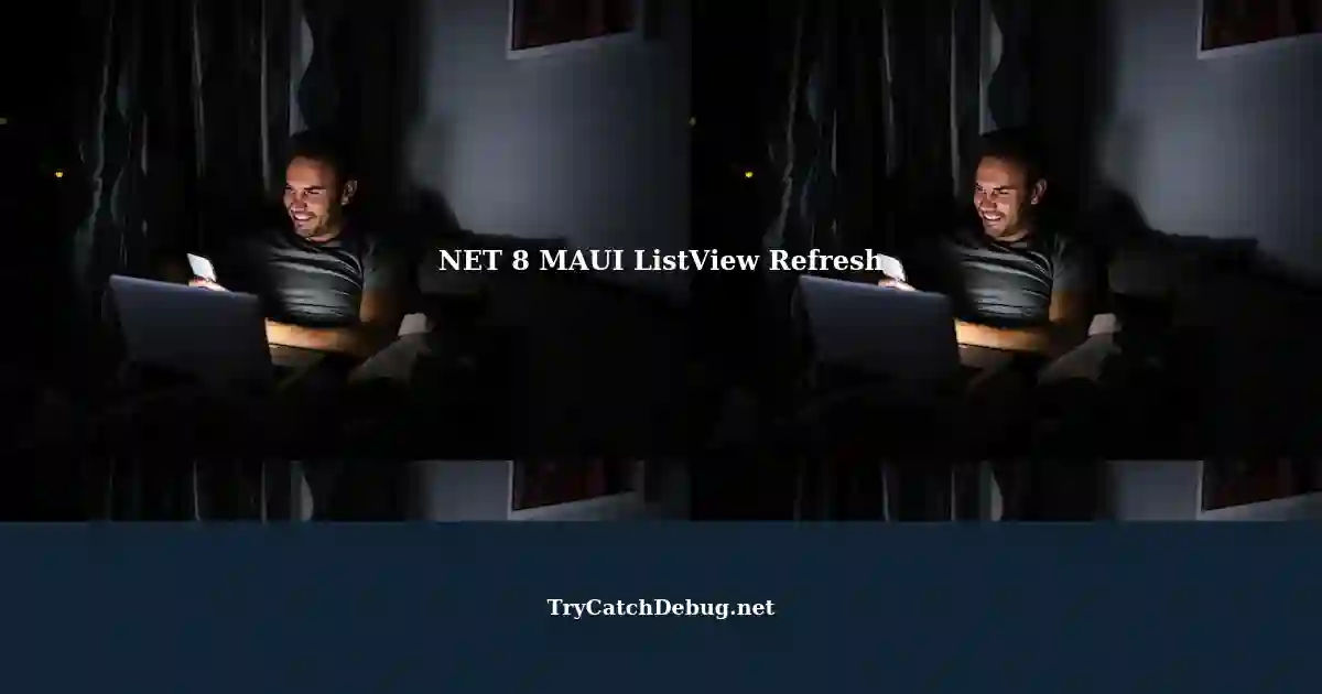 Net 8 Maui Refreshing Ui Of Listview On Page Appearance 