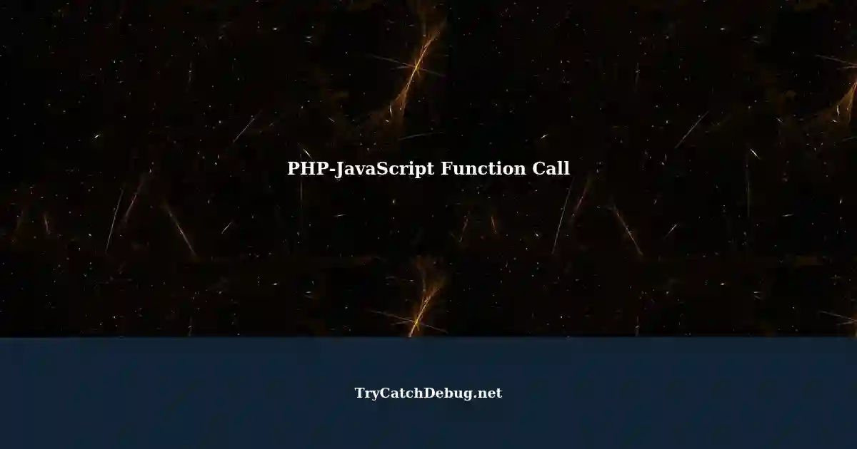 Using PHP in JavaScript: Calling PHP Function Using PHP in JavaScript: Calling PHP Function
