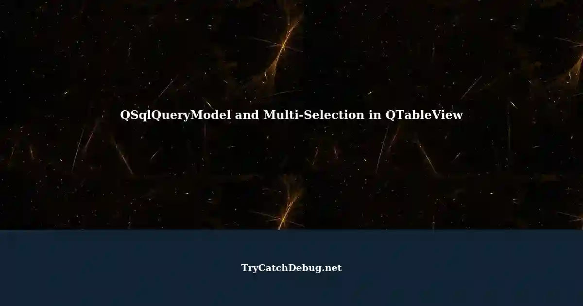Qsqlquerymodel And Multi Selection In Qtableview Getting Specific Columns Of Selected Rows
