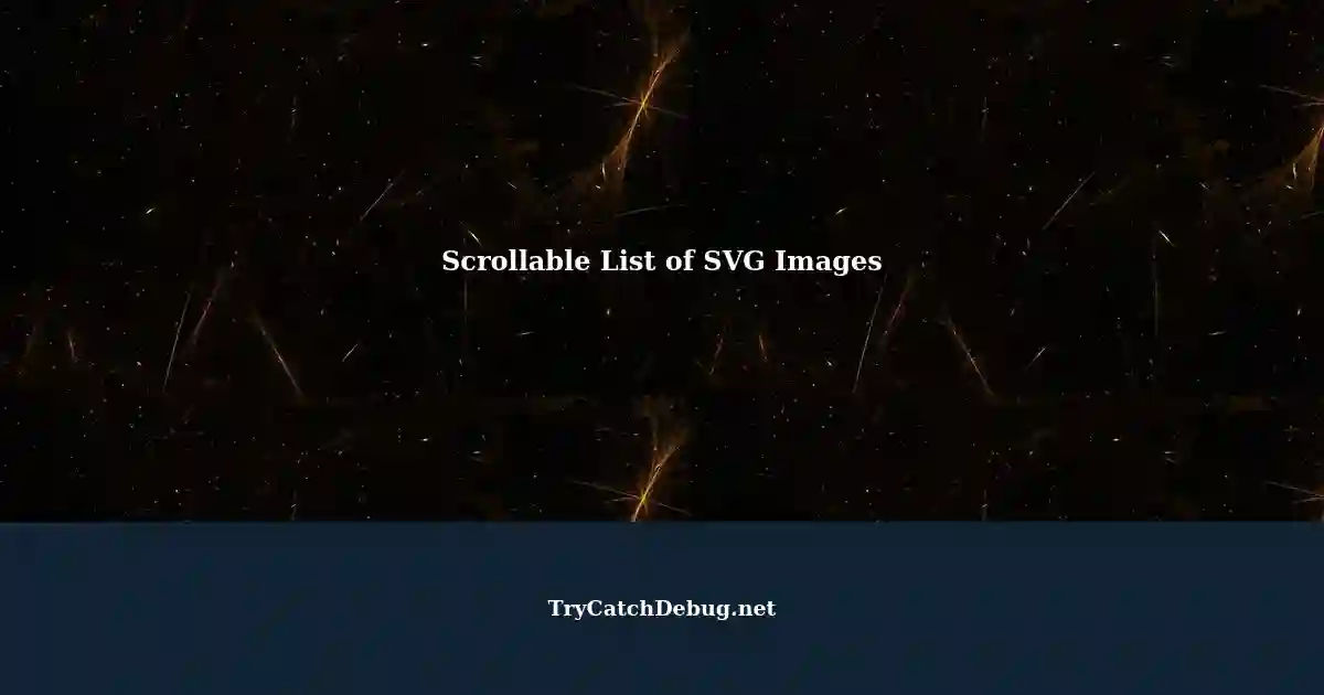 Creating a Scrollable List of SVG Images: A Software Development Solution Creating a Scrollable List of SVG Images: A Software Development Solution